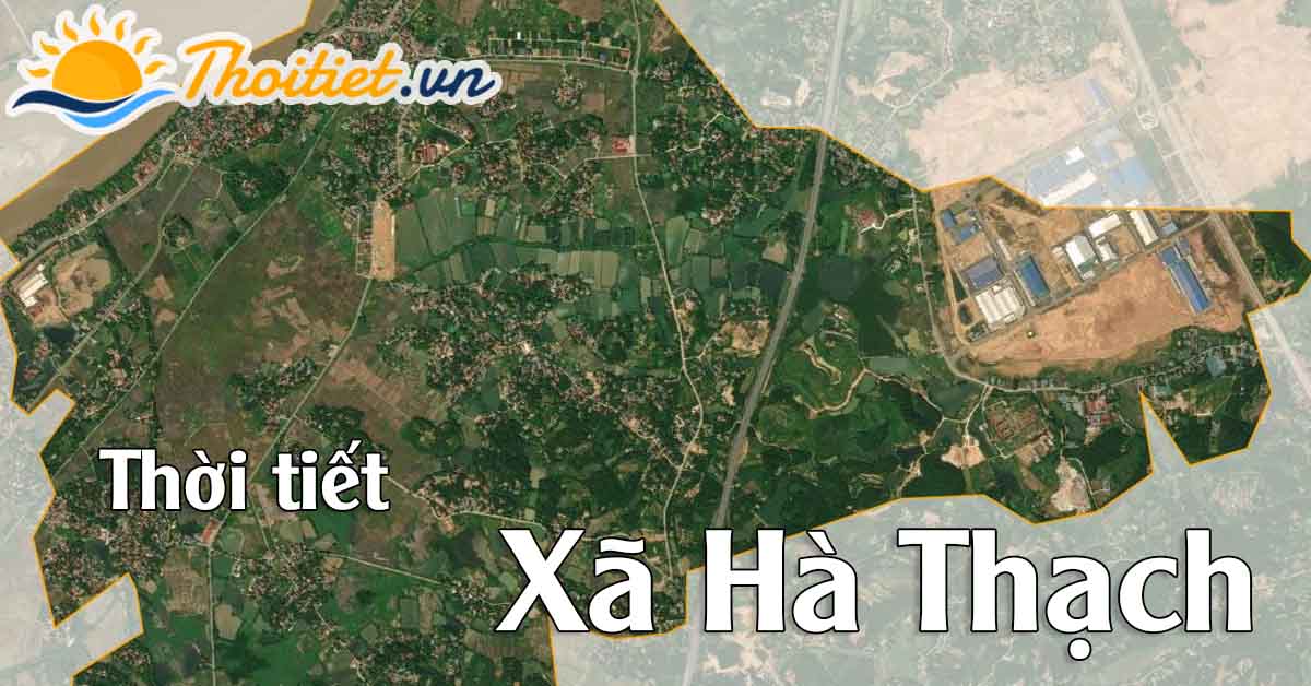 Thời tiết Xã Hà Thạch, Thị xã Phú Thọ, Phú Thọ hôm nay, sắp tới có mưa ...